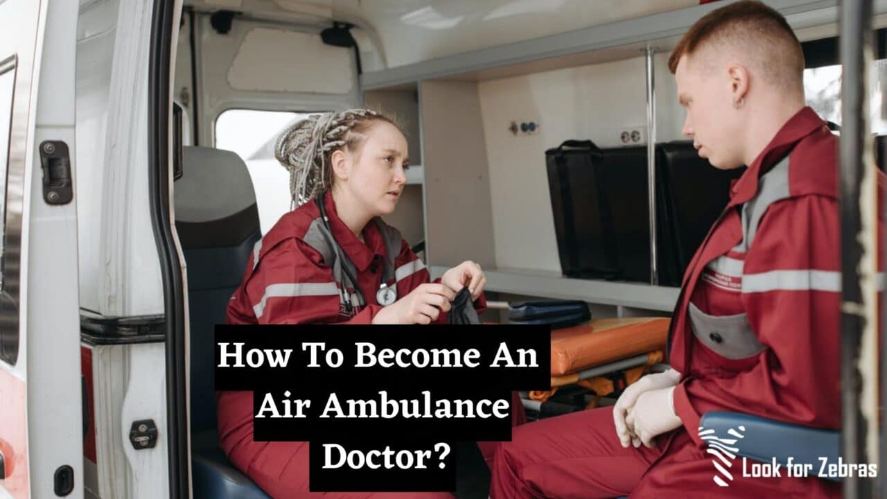 How To Become an Air Ambulance Doctor - Look for Zebras
