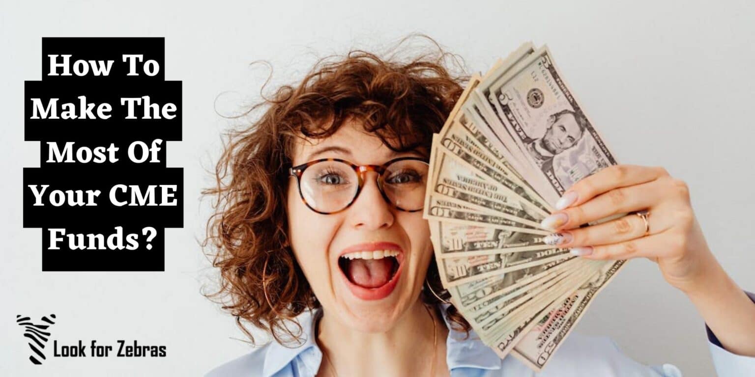 How To Make The Most Of Your CME Funds? - Look for Zebras