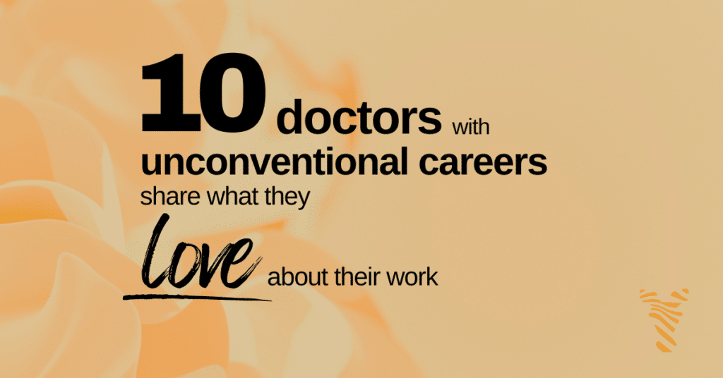 I asked 10 physicians with unconventional jobs what they like best ...
